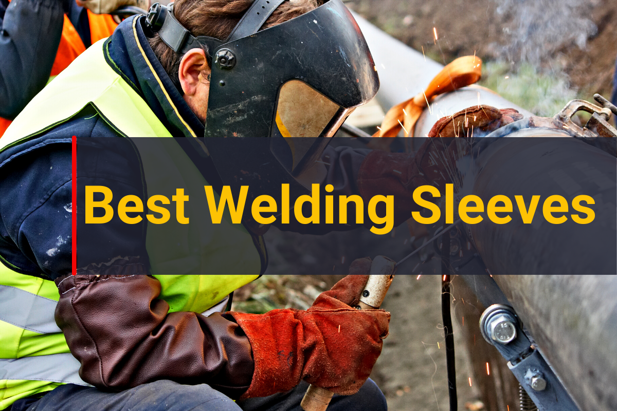 Top 9 Best Welding Sleeves For Your Safety - Welderbest