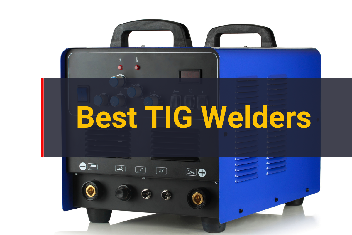 Best TIG Welders For You: Powerful TIG AC/DC Models – Top Picks & Buyer ...